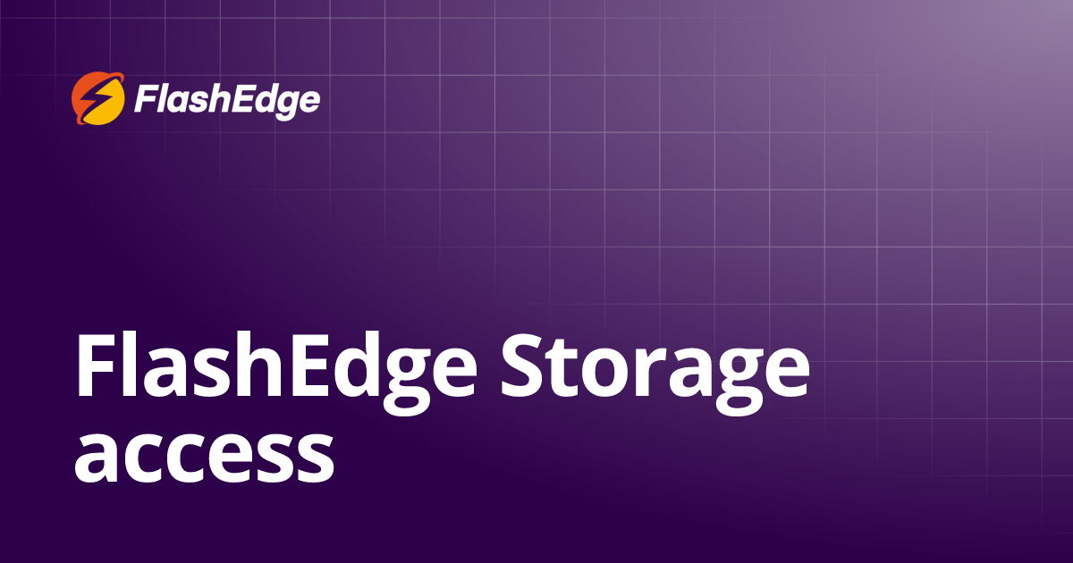 FlashEdge Storage access | FlashEdge CDN Documentation